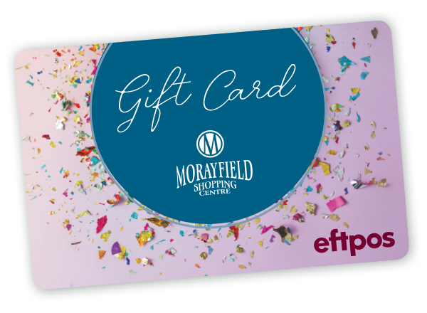 Gift Cards - Morayfield Shopping Centre - Your place for shopping and more!